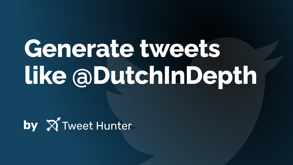 Generate Tweets like @DutchInDepth with AI